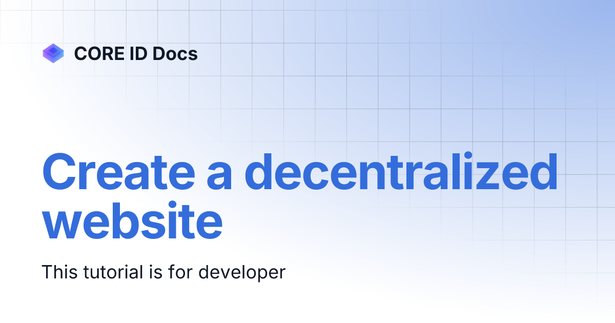 Create a decentralized website | CORE ID Docs Create a decentralized website | CORE ID Docs